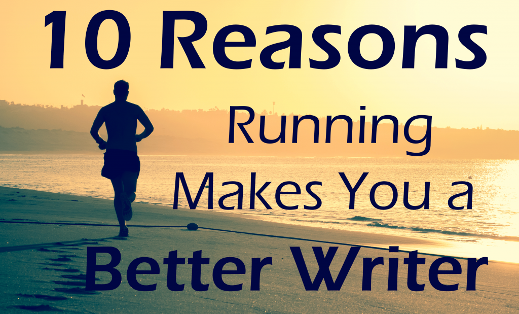 10 Reasons Running Makes You a Better Writer